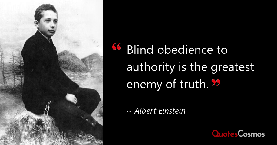 “Blind obedience to authority is the…” Albert Einstein Quote