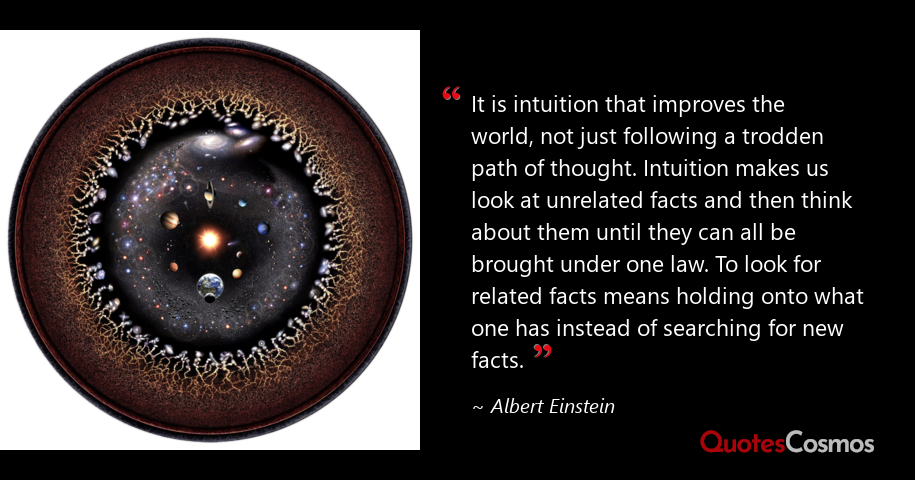 “It is intuition that improves the…” Albert Einstein Quote