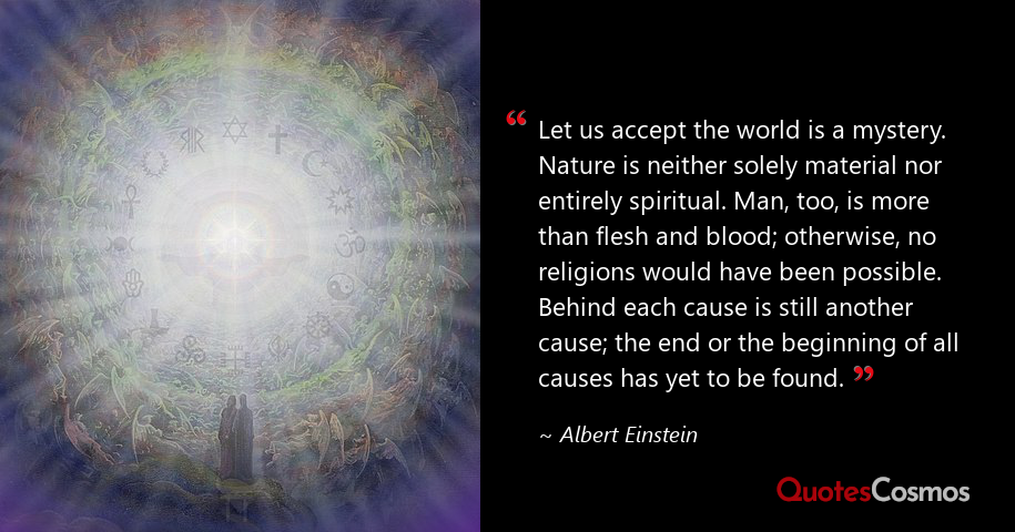 “Let us accept the world is a…” Albert Einstein Quote