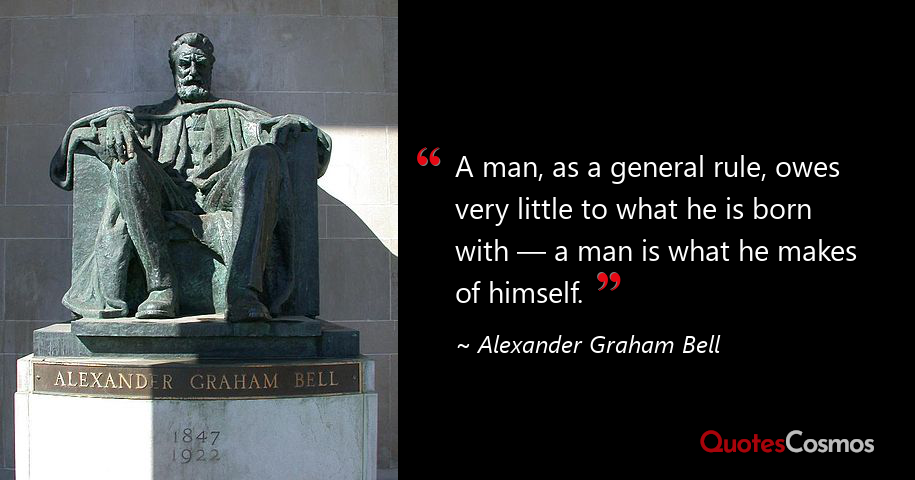 “A man, as a general rule,…” Alexander Graham Bell Quote