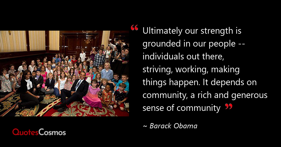 “Ultimately our strength is grounded in…” Barack Obama Quote
