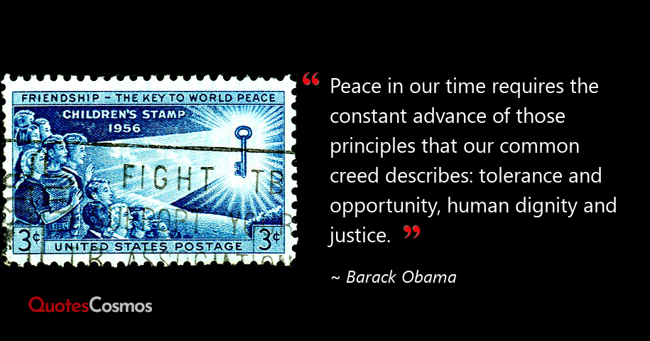 “Peace in our time requires the…” Barack Obama Quote