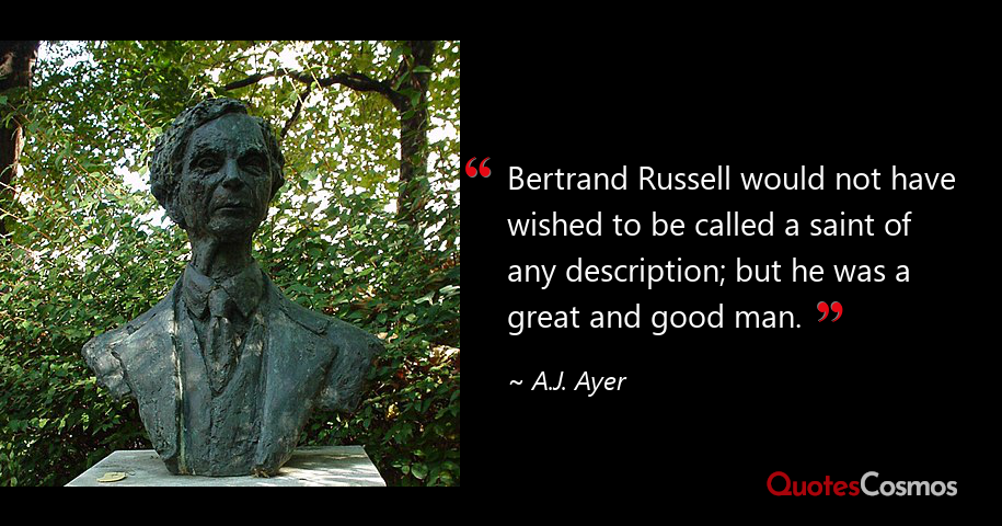 “Bertrand Russell would not have…” Bertrand Russell Quote
