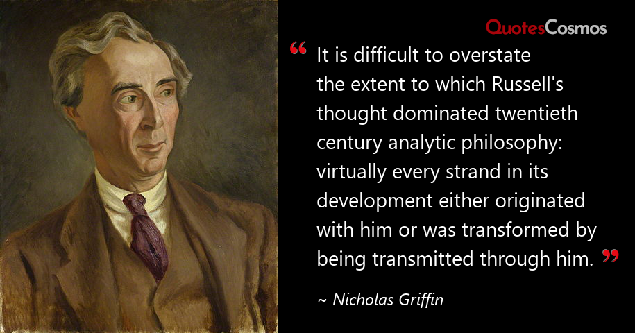 “It is difficult to overstate the…” Bertrand Russell Quote