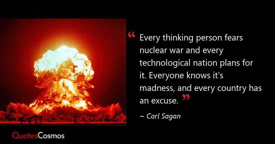 “Every thinking person fears nuclear war…” Carl Sagan Quote