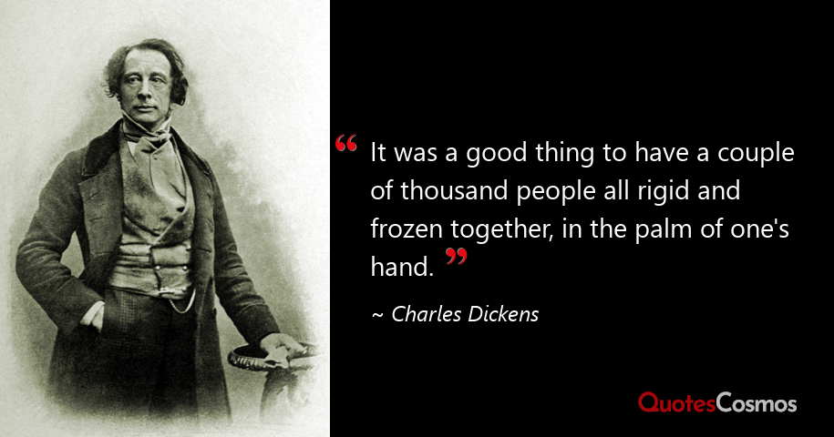 “It was a good thing to have a…” Charles Dickens Quote