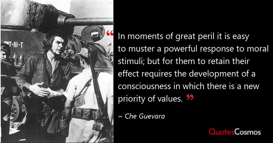 “In moments of great peril it is easy to…” Che Guevara Quote