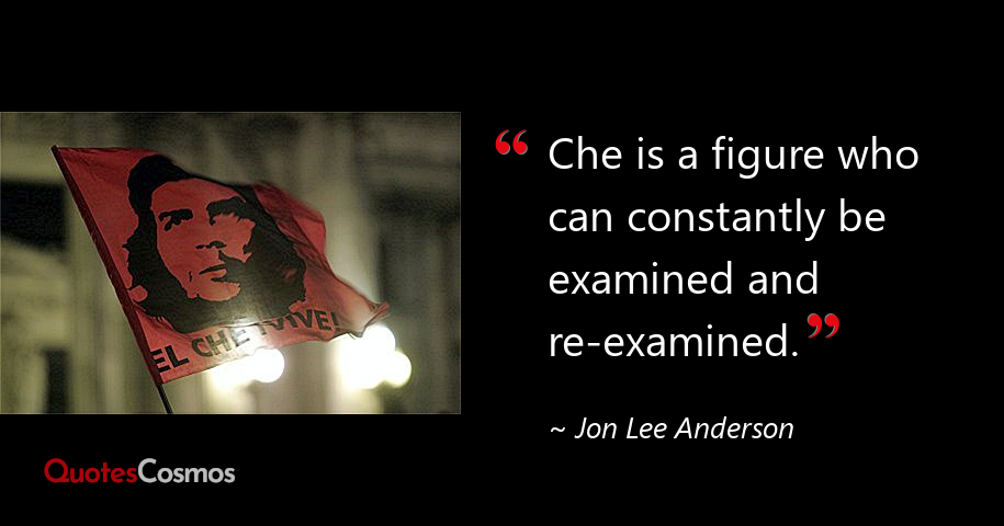 “Che is a figure who can constantly be…” Che Guevara Quote