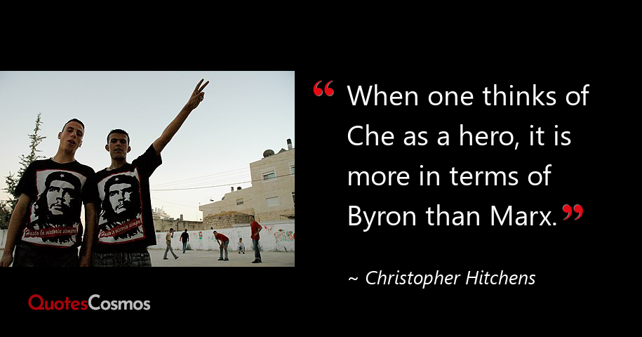“When one thinks of Che as a hero, it is…” Che Guevara Quote