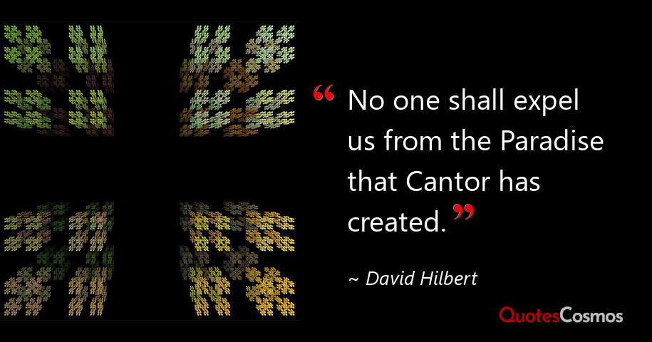 “No one shall expel us from the…” David Hilbert Quote