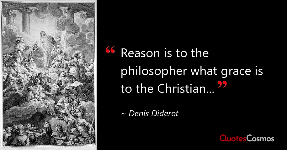 “Reason is to the philosopher what…” Denis Diderot Quote