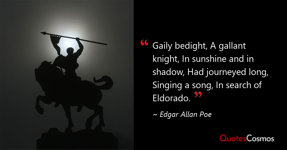 “Gaily bedight, A gallant knight, In…” Edgar Allan Poe Quote