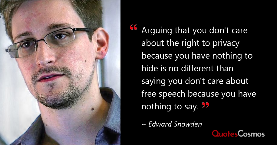 “Arguing that you don't care about…” Edward Snowden Quote