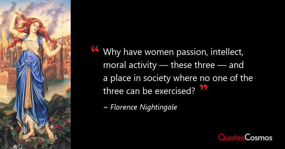“Why have women passion,…” Florence Nightingale Quote