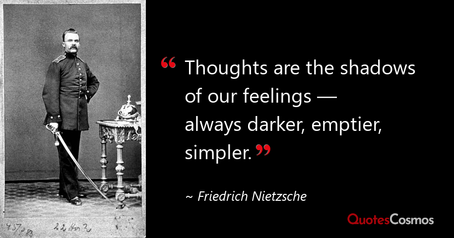 “Thoughts are the shadows of our…” Friedrich Nietzsche Quote
