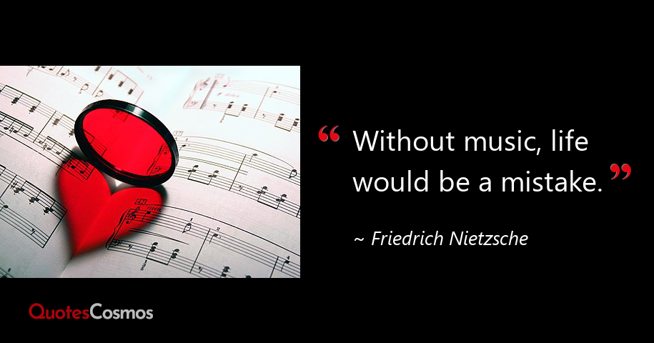 “Without music, life would be a…” Friedrich Nietzsche Quote