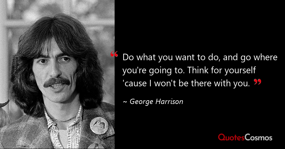 George Harrison Quote I Really Want To See You, Really…” George