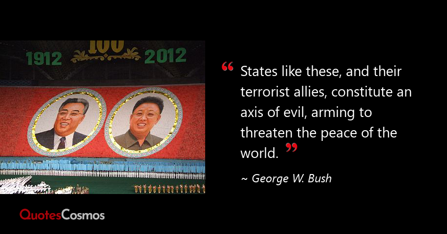 “States like these, and their…” George W. Bush Quote
