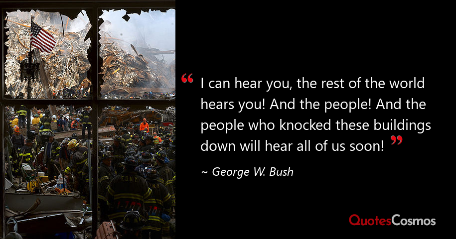 “I can hear you, the rest of the…” George W. Bush Quote