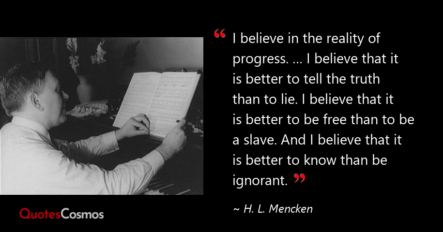 “I believe in the reality of progress.…” H. L. Mencken Quote