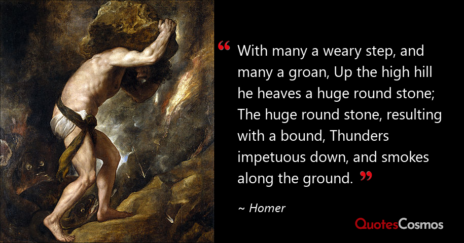 “With many a weary step, and many a groan, Up…” Homer Quote