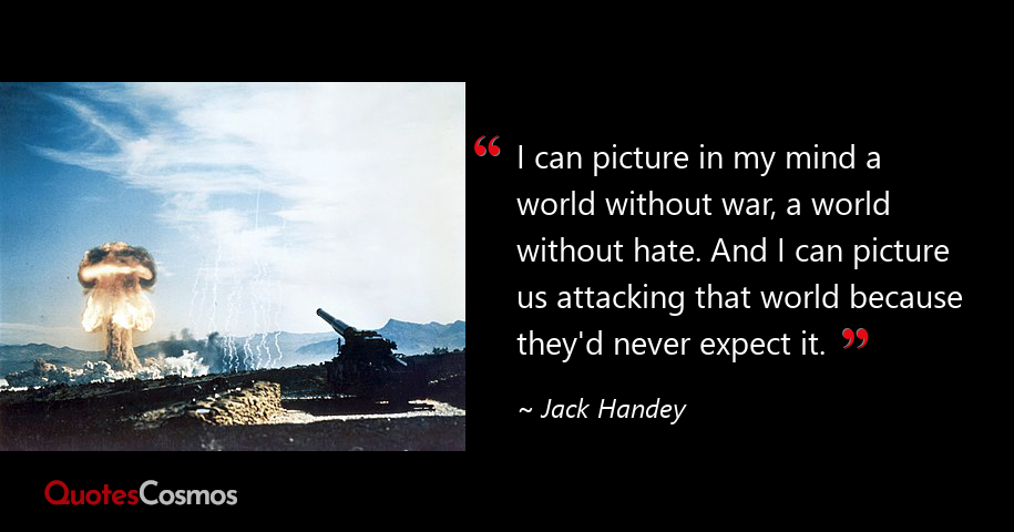 “I can picture in my mind a world…” Jack Handey Quote