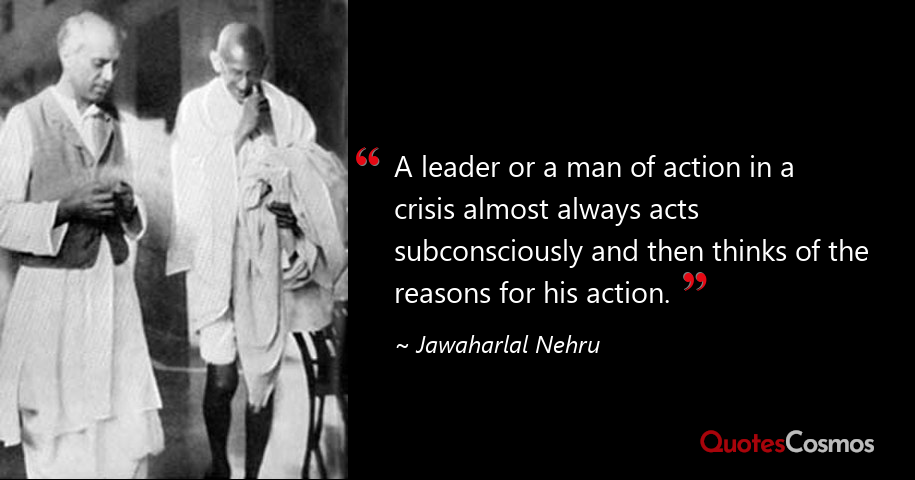 “A leader or a man of action in a…” Jawaharlal Nehru Quote