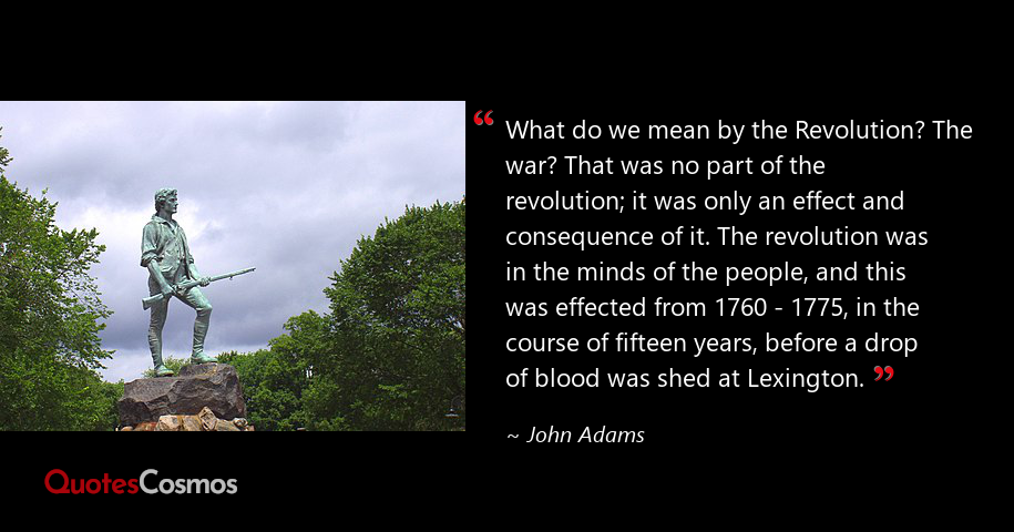 “What do we mean by the Revolution? The…” John Adams Quote