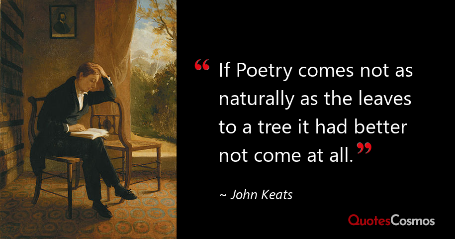 “If Poetry comes not as naturally as the…” John Keats Quote
