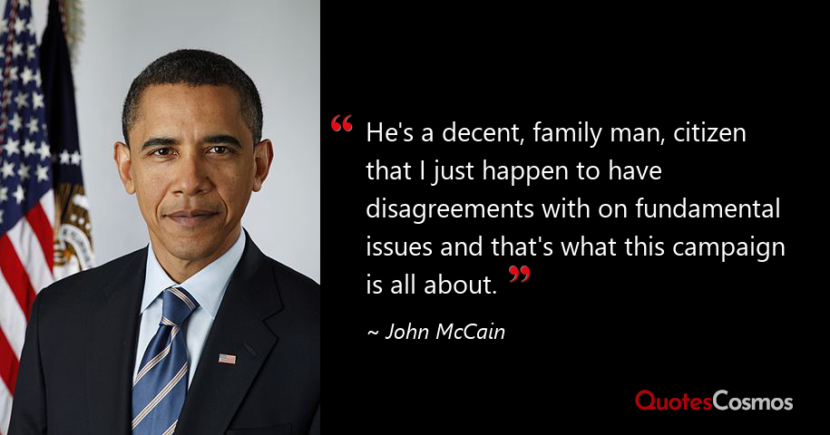 “He's a decent, family man, citizen that…” John McCain Quote