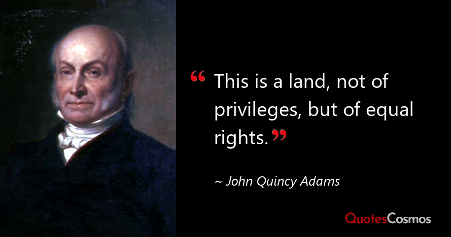 “This is a land, not of…” John Quincy Adams Quote