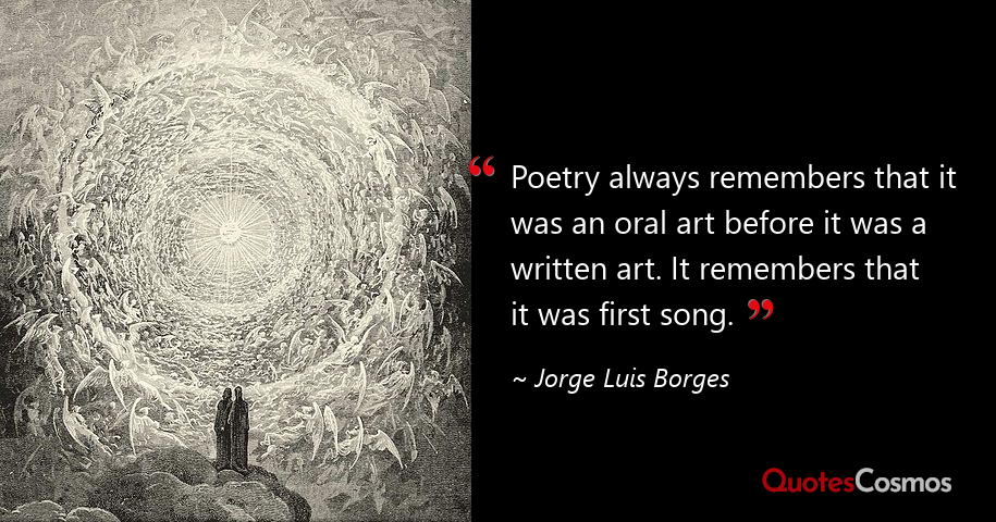 “Poetry always remembers that it…” Jorge Luis Borges Quote
