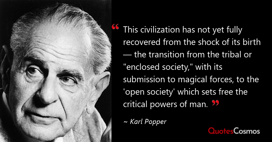 “This civilization has not yet fully…” Karl Popper Quote