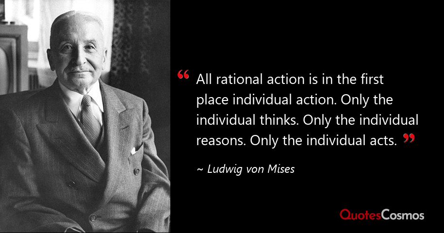 “All rational action is in the…” Ludwig von Mises Quote