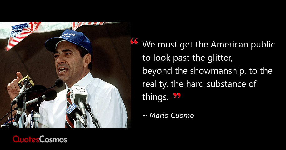 “We must get the American public to look…” Mario Cuomo Quote