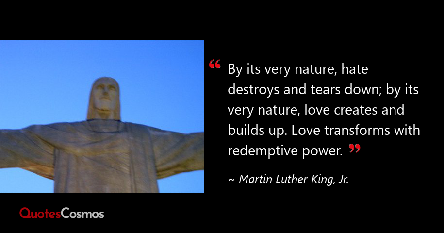 “By its very nature, hate…” Martin Luther King, Jr. Quote