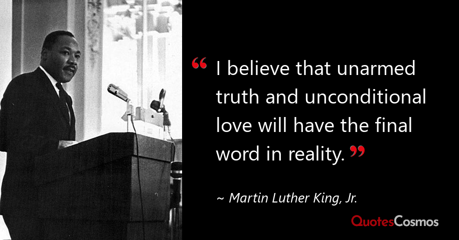 “I believe that unarmed…” Martin Luther King, Jr. Quote