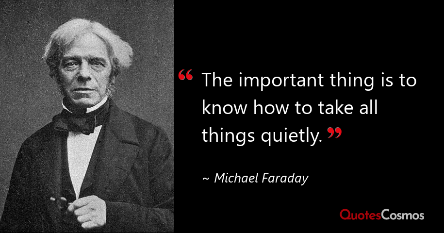 “The important thing is to know how…” Michael Faraday Quote