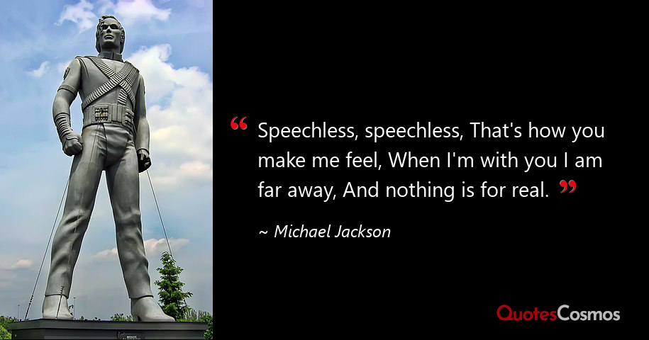 “Speechless, speechless, That's how…” Michael Jackson Quote