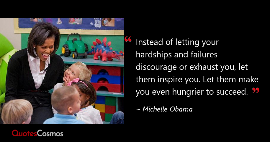 Instead Of Letting Your Hardships Michelle Obama Quote