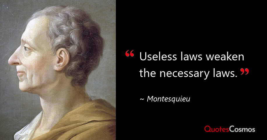 Useless Laws Weaken The Necessary Laws Montesquieu Quote useless-laws-weaken-the-necessary-laws-montesquieu-quote