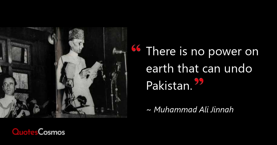 “There is no power on earth that…” Muhammad Ali Jinnah Quote