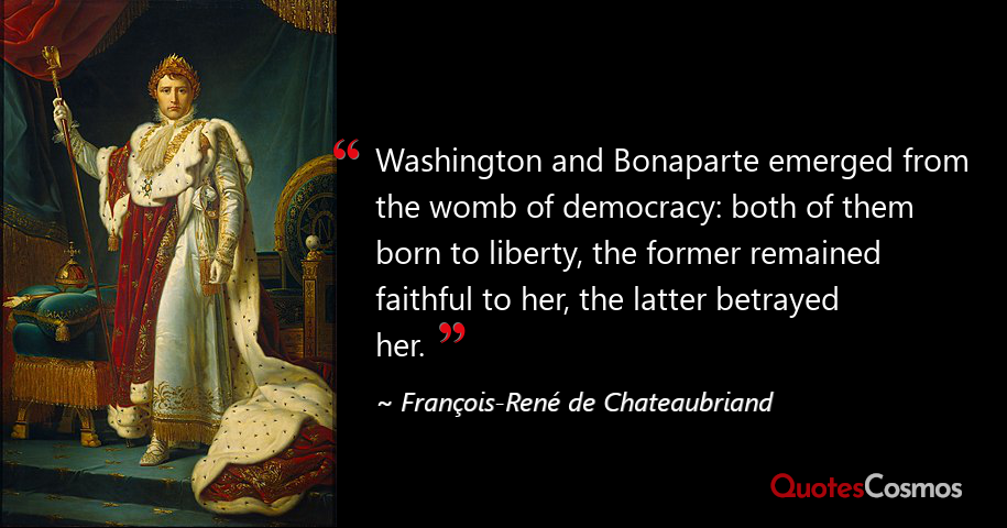 “Washington and Bonaparte…” Napoleon I of France Quote
