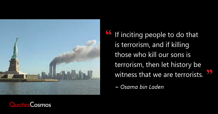 “If inciting people to do that is…” Osama bin Laden Quote