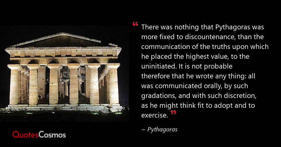 “There was nothing that Pythagoras was…” Pythagoras Quote