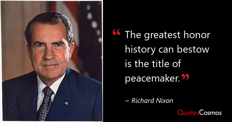 “The greatest honor history can bestow…” Richard Nixon Quote