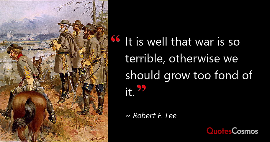 Robert E Lee Quotes After The Civil War