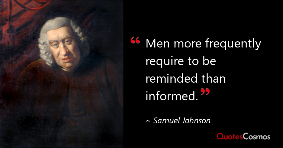 “Men more frequently require to be…” Samuel Johnson Quote