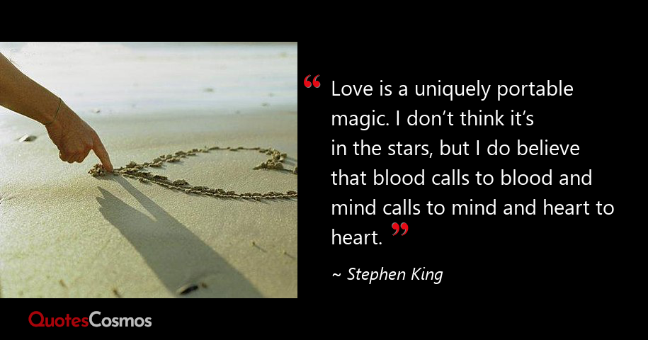 “Love is a uniquely portable magic. I…” Stephen King Quote