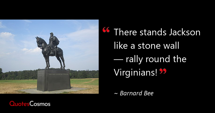 “There stands Jackson like a stone…” Stonewall Jackson Quote